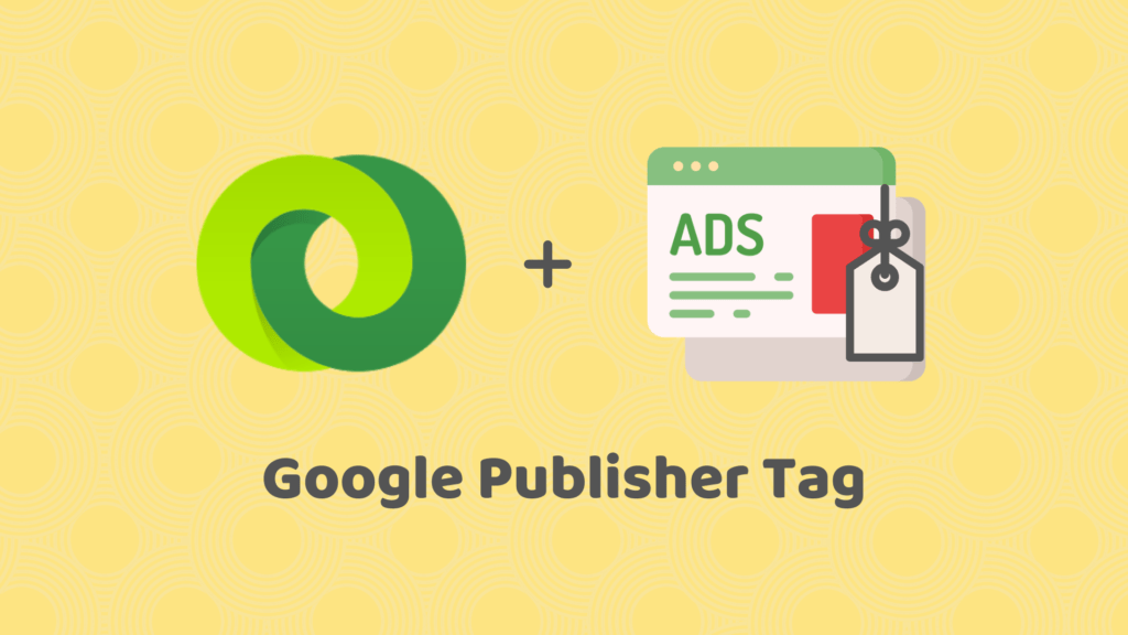 An Overview of Google Publisher Tag